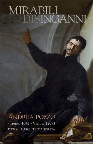 Tra illusione e scienza: l’arte secondo Andrea Pozzo and Mirabili ...