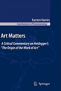 Art Matters: A Critical Commentary on Heidegger’s “The Origin of the ...