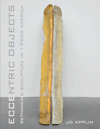 Eccentric Objects: Rethinking Sculpture in 1960s America