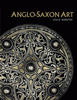 Anglo-Saxon Art: A New History