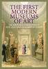 The First Modern Museums of Art: The Birth of an Institution in 18th ...