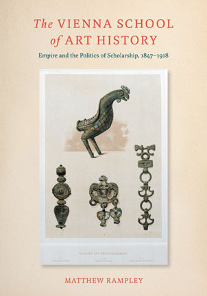 The Vienna School of Art History: Empire and the Politics of ...