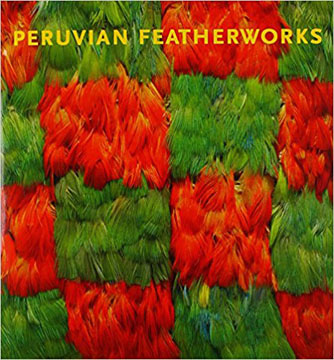 Peruvian Featherworks: Art of the Precolumbian Era and Radiance from ...