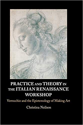 Practice and Theory in the Italian Renaissance Workshop: Verrocchio and ...