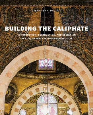 Building the Caliphate: Construction, Destruction, and Sectarian ...