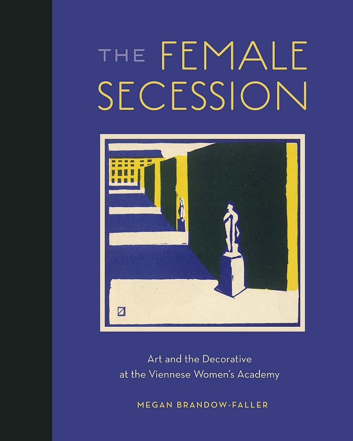 The Female Secession: Art and the Decorative at the Viennese Women’s ...