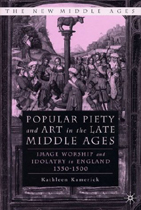 Popular Piety and Art in the Late Middle Ages: Image Worship and ...
